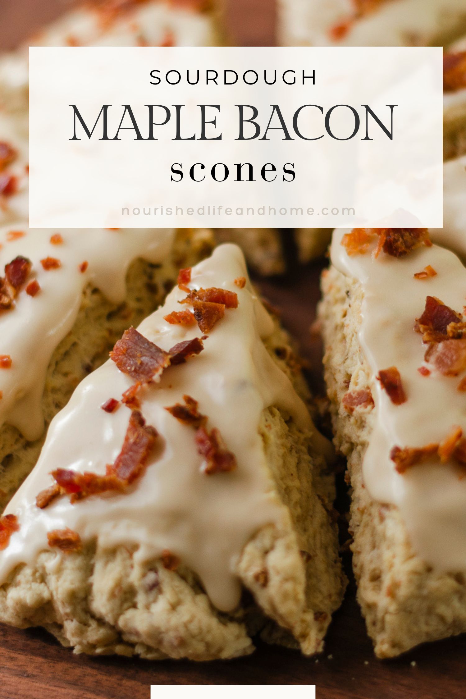 Maple Bacon Sourdough Scones {Easy Discard Recipe} - A Nourished Life ...