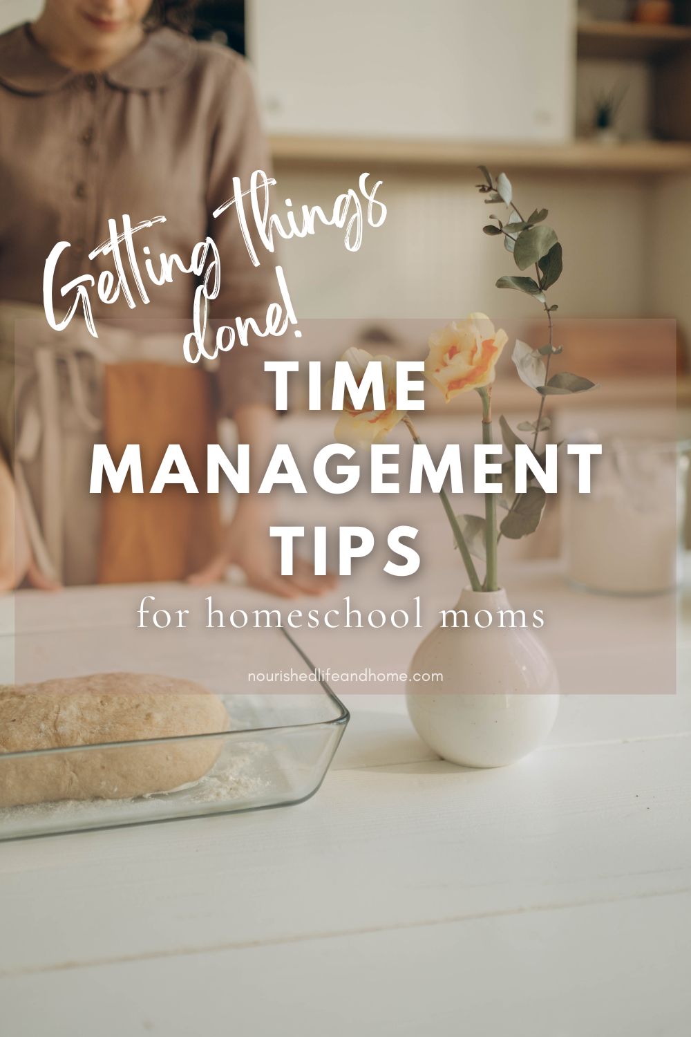 Time Management Tips for Homeschool Moms - A Nourished Life + Home
